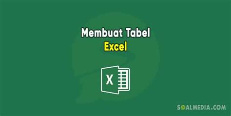Cara Mudah Membuat Tabel Di Excel Untuk Pemula Dari Nol Soalmedia