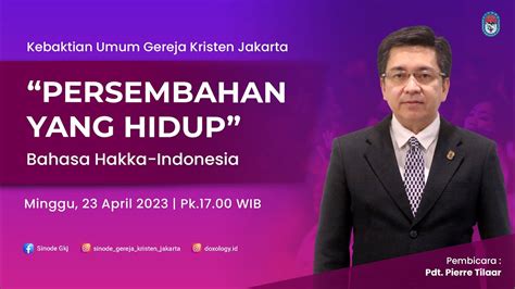 23 April 2023 Pk 17 00 WIB Kebaktian Umum Bahasa Hakka Indonesia
