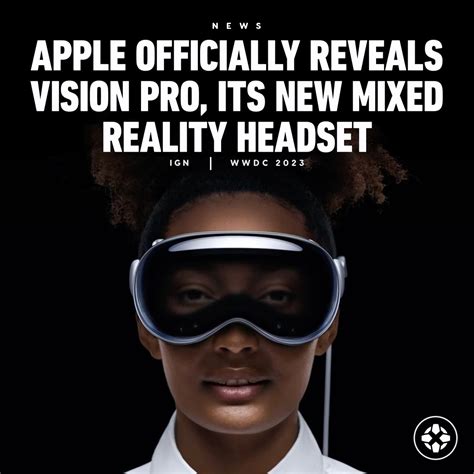 IGN On Twitter At WWDC23 Apple Revealed Its Long Rumored Mixed