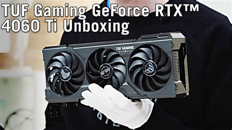 ASUS TUF GAMING GeForce RTX 4060 Ti Official Unboxing YouTube