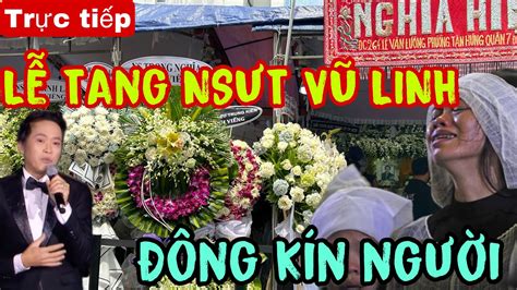 TRỰC TIẾP Lễ Tang NSƯT VŨ LINH Náo Loạn Bát Nhang Bốc Cháy YouTube