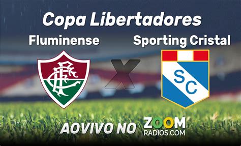 Fluminense X Sporting Cristal Am Rica Do Sul Libertadores Ao Vivo