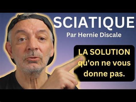 Soigner La Sciatique Par Hernie Discale L5 S1 MA SOLUTION Bien