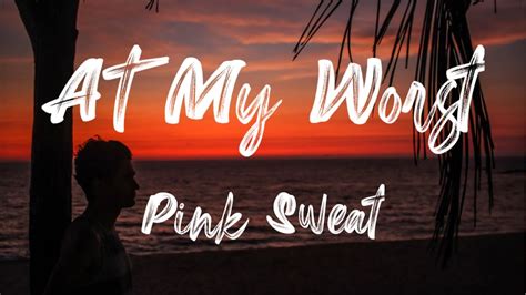 Pink Sweat At My Worst Lyrics YouTube