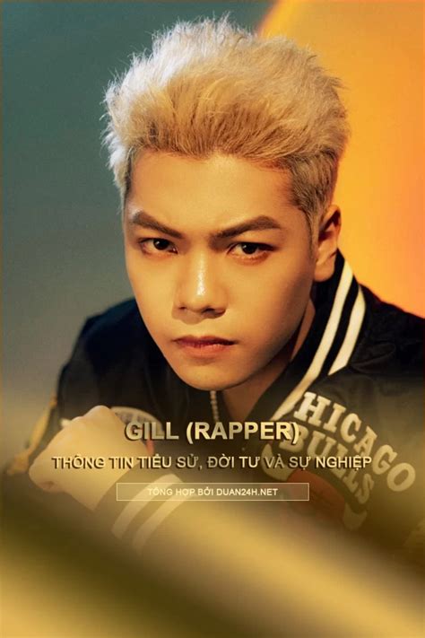 Rapper Gill Vũ Trường Giang là ai Tiểu sử đời tư và sự nghiệp