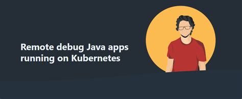 remote debug java applications running on kubernetes