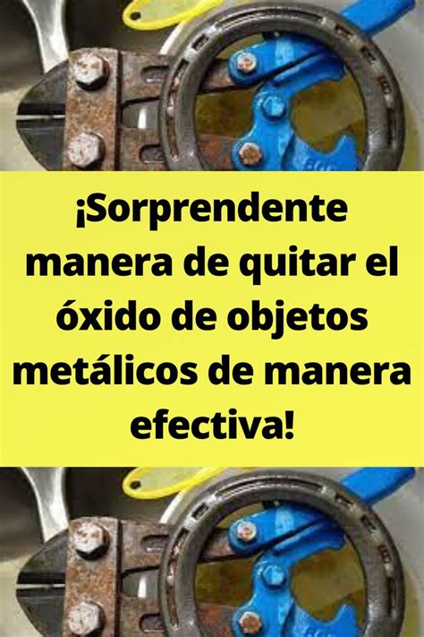 Sorprendente manera de quitar el óxido de objetos metálicos de manera