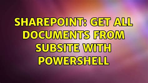 sharepoint get all documents from subsite with powershell youtube