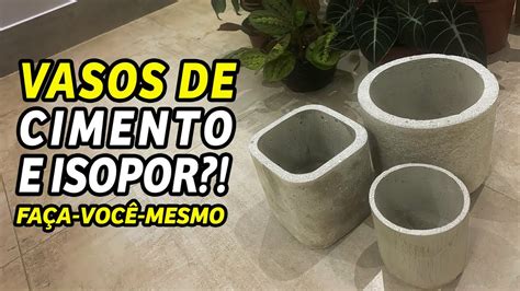 DIY PASSO A PASSO VASOS DE CIMENTO E ISOPOR YouTube
