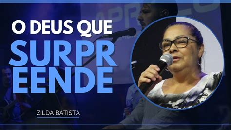 O DEUS QUE SURPREENDE ZILDA BATISTA 16 01 24 YouTube