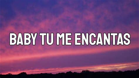 Baby Tu Me Encantas Hansel Casty Letra YouTube