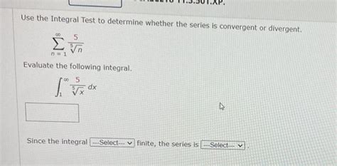 solved p use the integral test to determine whether the