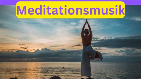 Meditationsmusik Zum Meditieren Entspannen Und Innere Ruhe Finden