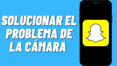 Cómo solucionar el problema de la cámara Snapchat YouTube