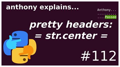 Python Pretty Headers With Str Center Beginner Anthony Explains 112