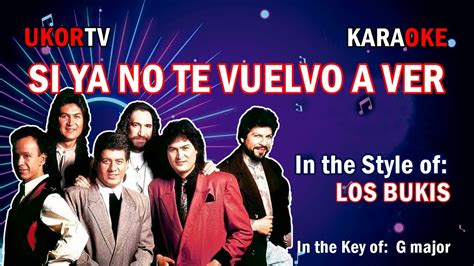 Los Bukis Si Ya No Te Vuelvo A Ver KARAOKE YouTube