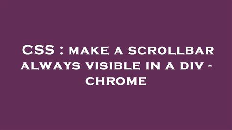 CSS Make A Scrollbar Always Visible In A Div Chrome YouTube