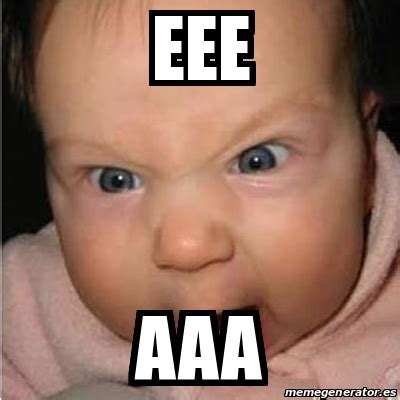 Meme Bebe Furioso Eee Aaa 30330605
