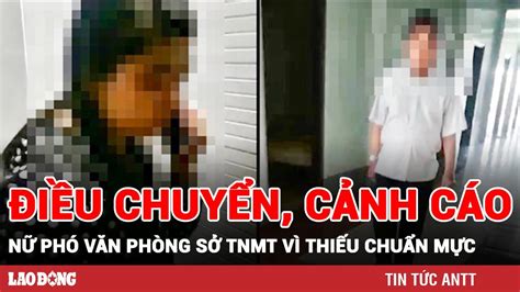 Sáng 14 6 Điều chuyển nữ Phó văn phòng sở đi nhà nghỉ với Phó Chánh
