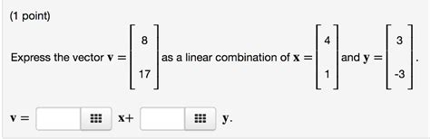 solved express the vector v [8 17] as a linear