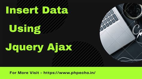 insert data using jquery ajax and php mysql youtube