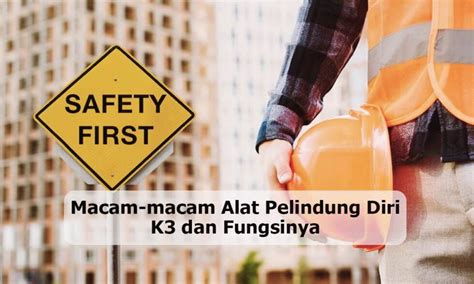 Macam Macam Alat Pelindung Diri K3 Dan Fungsinya