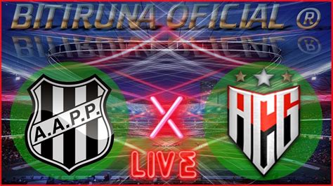 Ponte Preta X Atl Tico Goianiense Ao Vivo Campeonato Brasileiro S Rie B