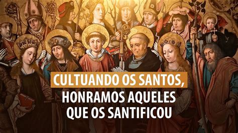 Solenidade de Todos os Santos dia de festa no Céu e na Terra YouTube