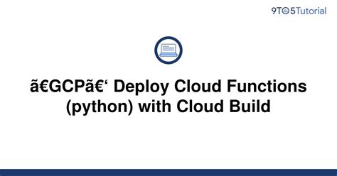【gcp】 deploy cloud functions python with cloud build 9to5tutorial