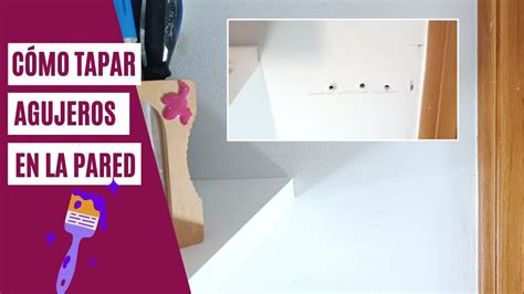 C Mo Tapar Agujeros En La Pared Bricolaje F Cil Youtube