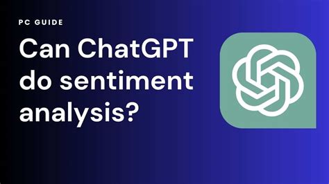 Can ChatGPT Do Sentiment Analysis PC Guide