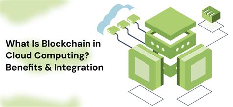 Blockchain In Cloud Computing Exploring The Benefits