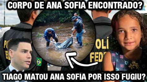 CONFIRMADO C0RP0 DE SOFIA ENCONTRADO Tiago MAT0U ANA SOFIA Por Isso