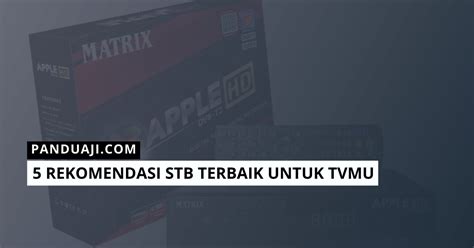 5 Rekomendasi STB Set Top Box Terbaik Untuk Siaran TV Digital