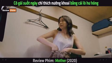 Cô gái này thích nướng khoai bằng cái lò hư hỏng Tóm tắt phim Mother