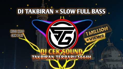 DJ TAKBIRAN TERBARU 2023 TRAP X SLOW FULL BASS HOREG YouTube