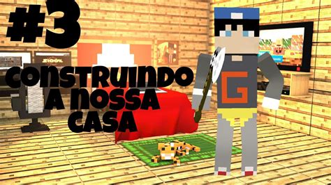 Minecraft Survival 003 Construindo A Nossa Casa YouTube