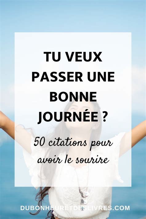 Comment passer une bonne journée 50 citations pour avoir le sourire