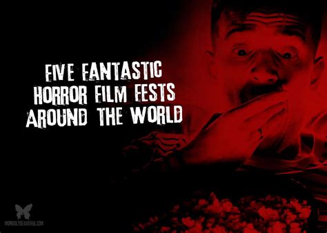 Five Fantastic Horror Film Fests Around The World Morbidly Beautiful