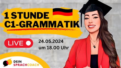 1 Stunde C1 GRAMMATIK Grammatik Wortschatz Deutschkurs Deutsch