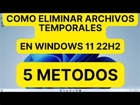 COMO ELIMINAR ARCHIVOS TEMPORALES EN WINDOWS 11 22H2 YouTube