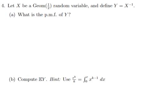 Solved 4 Let X Be A Geom Random Variable And Define Y Chegg