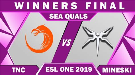 Tnc Vs Mineski Winners Final Sea Esl One Birmingham Highlights