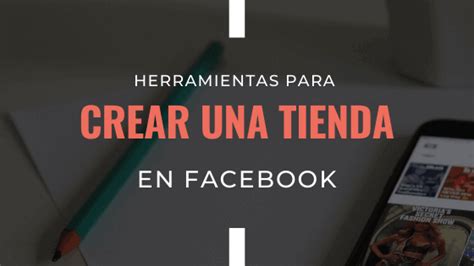 Cómo crear una tienda en Facebook Herramientas