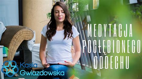 Medytacja pogłębionego oddechu z Kasią Gwiazdowską YouTube