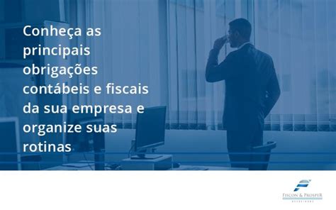 Conhe A As Principais Obriga Es Cont Beis E Fiscais Da Sua Empresa E