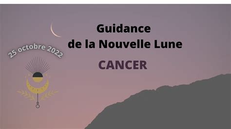 CANCER GUIDANCE QUANTIQUE DE LA NOUVELLE LUNE DU 25 OCTOBRE 2022