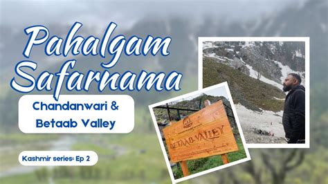 Ep 2 Stunning Pahalgam Jewel Of Kashmir Betaab Valley Things To Do