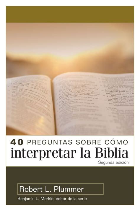 40 preguntas sobre cómo interpretar la Biblia Robert L Plummer