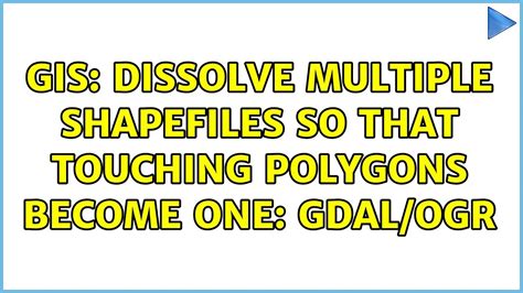 gis dissolve multiple shapefiles so that touching polygons become one gdal ogr youtube